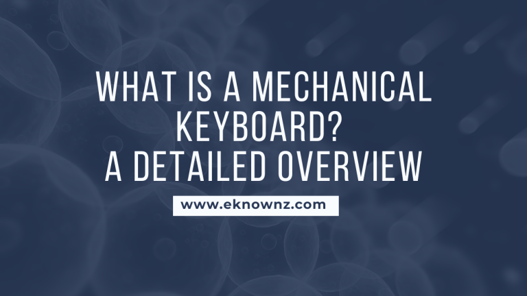 What Is A Mechanical Keyboard? A Detailed Overview