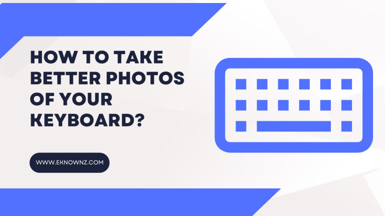 How To Take Better Photos Of Your Keyboard?