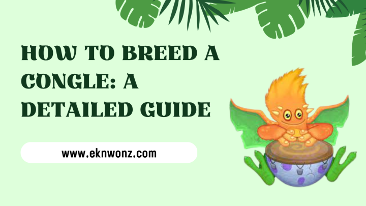 How To Breed A Congle: A Detailed Guide