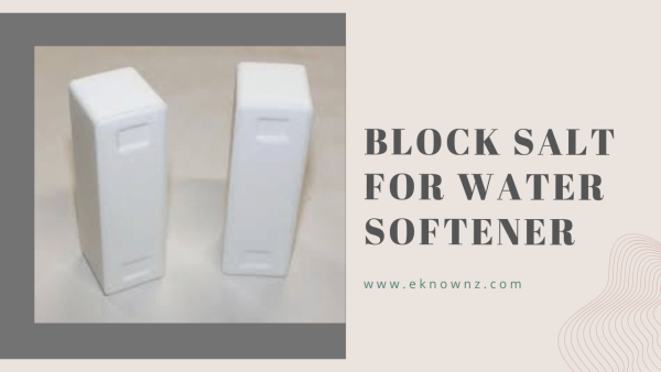 Block Salt For Water Softener (All You Need To Know)